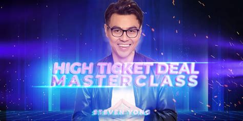 High Ticket Deal Masterclass By Steven Yong International