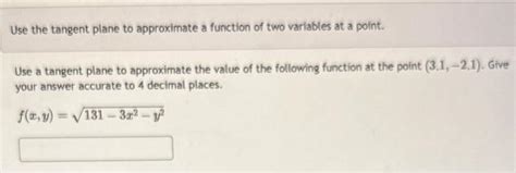 Solved Use The Tangent Plane To Approximate A Function Of