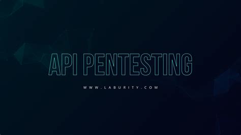 Api Penetration Testing 101 A Beginners Guide To Securing Apis Laburity