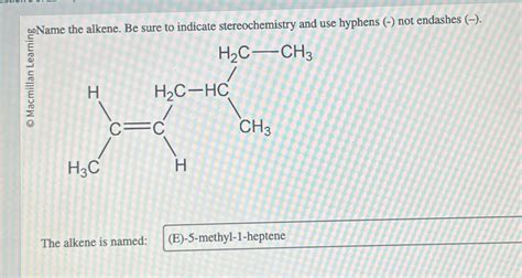 Solved Name The Alkene Be Sure To Indicate Stereochemistry