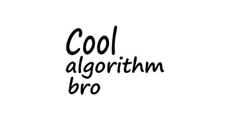 Cool Algorithm Bro Cool Story T Shirt Teepublic