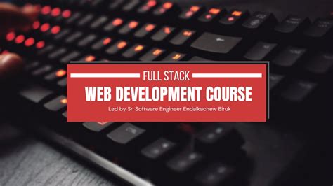 Welcome To The Full Stack Web Developer Course Led By Sr Software Engineer Endalkachew Biruk