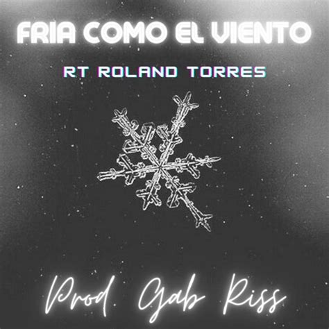 Stream Rt Roland Torres Fría Como El Viento Prod Gab Riss By Lvd