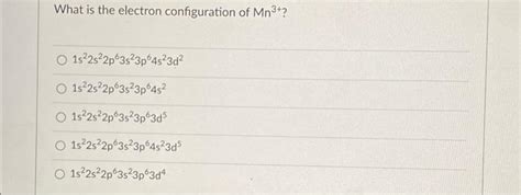 Solved What Is The Electron Configuration Of Mn3