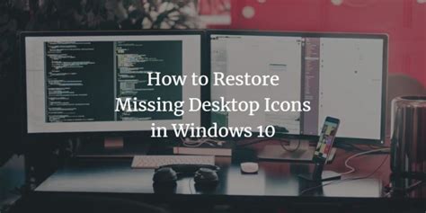 How To Restore Missing Desktop Icons In Windows