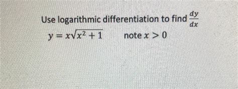 Solved Use Logarithmic Differentiation To Find Dxdy Y Xx2 1