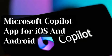 Microsoft Copilot App For IOS And Android