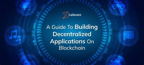 The Ultimate Guide To Building Decentralized Applications On Blockchain