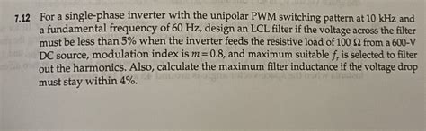 Solved 712 For A Single Phase Inverter With The Unipolar
