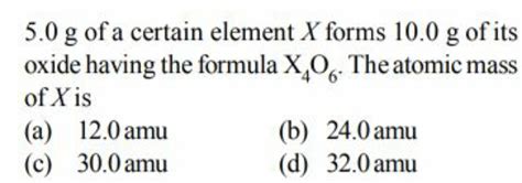 5 0 g of a certain element x forms 10 0 g of its oxide having the formula
