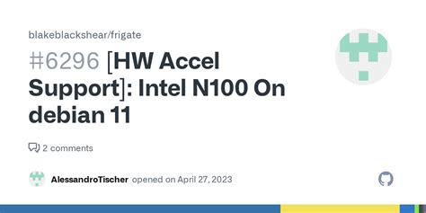 [hw accel support] intel n100 on debian 11 · issue 6296