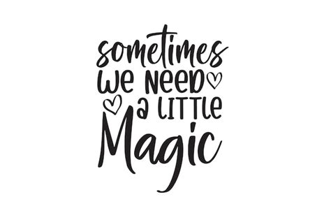 premium vector sometimes we need a little magic