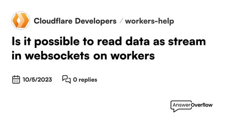 Is It Possible To Read Data As Stream In Websockets On Workers Cloudflare Developers