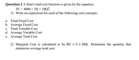 Solved Question A Firm S Total Cost Function Is Given By Chegg