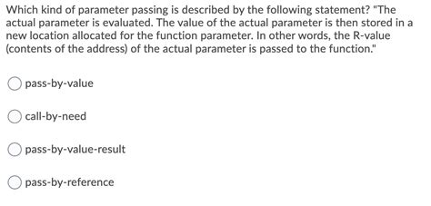 Solved Which Kind Of Parameter Passing Is Described By The Chegg Com