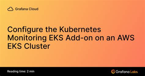 Configure The Kubernetes Monitoring Eks Add On On An Aws Eks Cluster Grafana Cloud Documentation