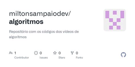 Github Miltonsampaiodev Algoritmos Reposit Rio Os C Digos Dos V Deos De Algoritmos