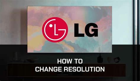 LG TV Change Resolution Easy Method The Tech Gorilla