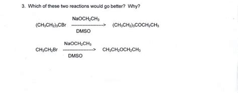 solved 3 which of these two reactions would go better why
