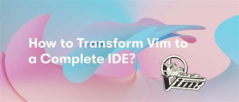 Transforming Vim To A Complete Ide With Neovim From Laggy To Efficient