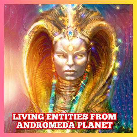 Living Entities Binding From Andromeda Galaxy