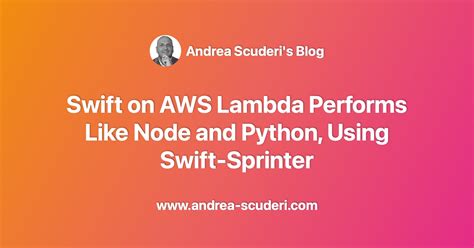 Swift On Aws Lambda Performs Like Node And Python Using Swift Sprinter