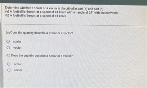 Solved Determine Whether A Scalar Or A Vector Is Described Chegg