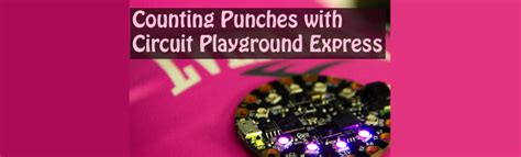 Counting Punches With Circuit Playground Express