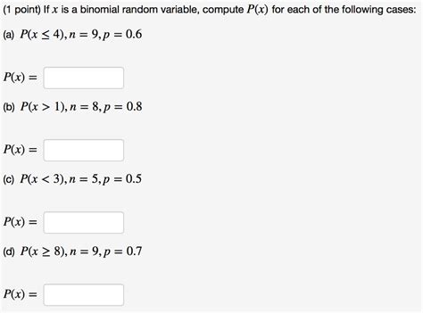 Solved If X Is A Binomial Random Variable Compute Px For