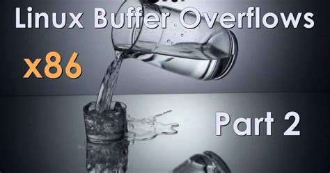Linux Buffer Overflows X86 Part 2 Overwriting And Manipulating The