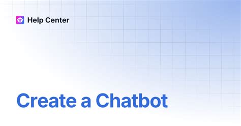 Create A Chatbot Help Center
