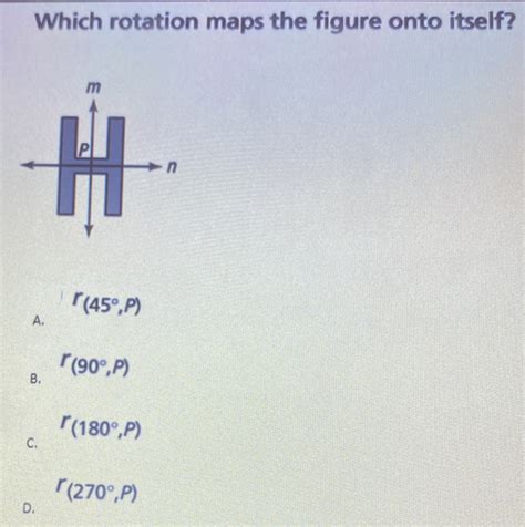 Solved Which Rotation Maps The Figure Onto Itself R 45° P A B R 90° P 180° P C R