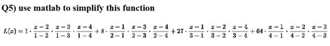 solved q5 ﻿use matlab to simplify this