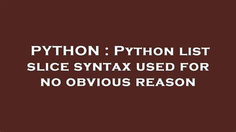 Python Python List Slice Syntax Used For No Obvious Reason Youtube