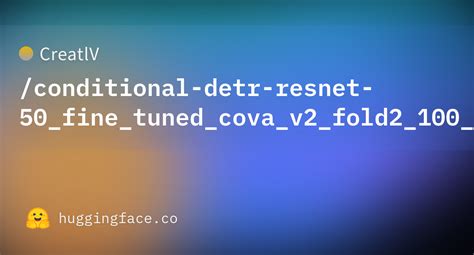CreatlV Conditional Detr Resnet 50 Fine Tuned Cova V2 Fold2 100 Epochs