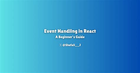 event handling in react a beginner s guide by devshefali mar 2025