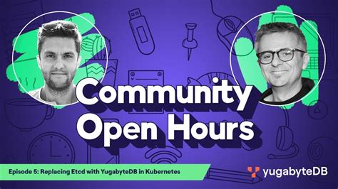 Community Open Hours Episode 5 Replacing Etcd With Yugabytedb In