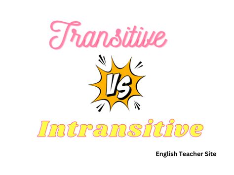 What Are Verbs Transitive And Intransitive Understanding Action Types English Teacher Site