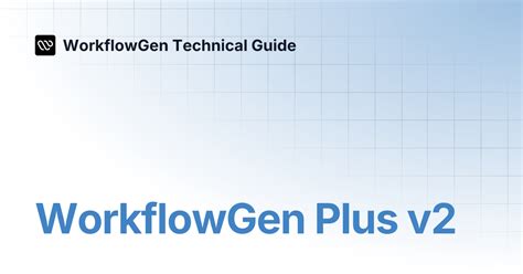 Workflowgen Plus V2 Workflowgen Technical Guide