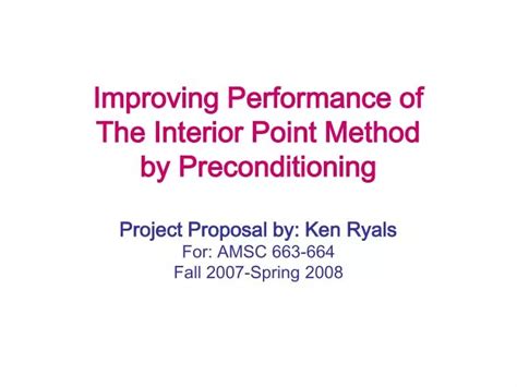 Ppt Improving Performance Of The Interior Point Method By Preconditioning Powerpoint