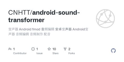 Github Cnhttandroid Sound Transformer 变声器 Android Fmod 音频编辑 安卓变声器