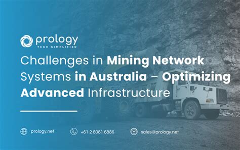 Challenges In Mining Network Systems In Australia Optimizing Advanced