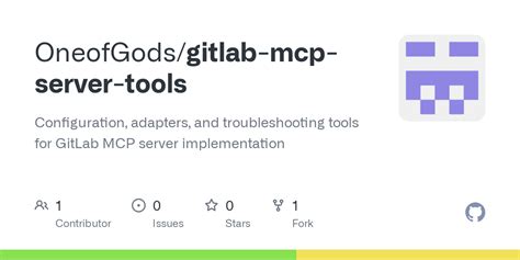 Github Oneofgods Gitlab Mcp Server Tools Configuration Adapters And Troubleshooting Tools