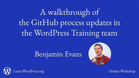 A Walkthrough Of The Github Process Updates In The Wordpress Training Team Wordpresstv