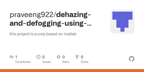 Github Praveeng922dehazing And Defogging Using Matlab This Project Is Purely Based On Matlab