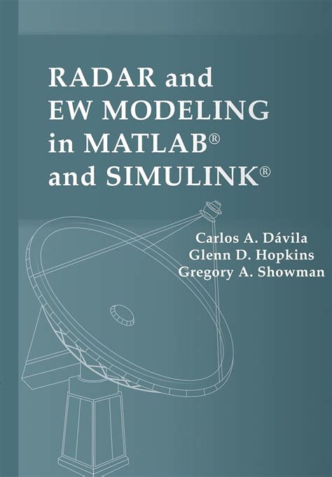 Radar And Ew Modeling In Matlab® And Simulink® Dávila Carlos A Hopkins Glenn D Showman