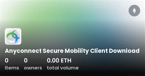 Anyconnect Secure Mobility Client Download Collection Opensea