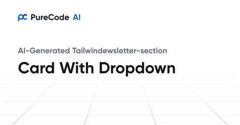 Build Great Tailwindewsletter Section Card With Dropdown Components