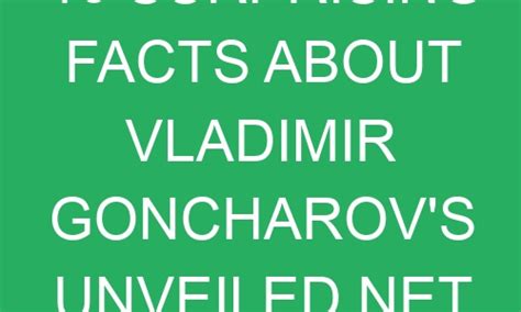 10 surprising facts about vladimir goncharov s unveiled net worth ternetic