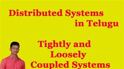 tightly and loosely coupled systems distributed systems in telugu